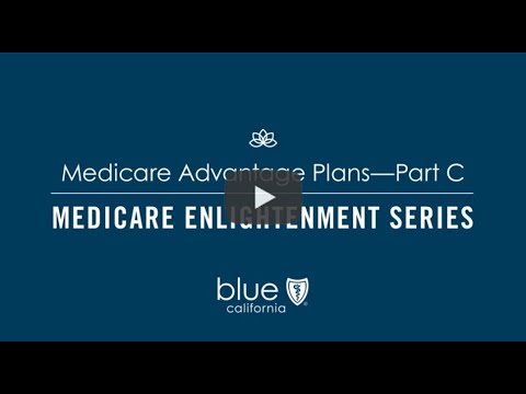 Medicare Advantage Plans – Part C: Medicare Enlightenment Series