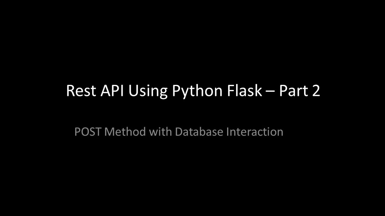 REST API Using Python Flask Part 2   POST Method with DB interaction