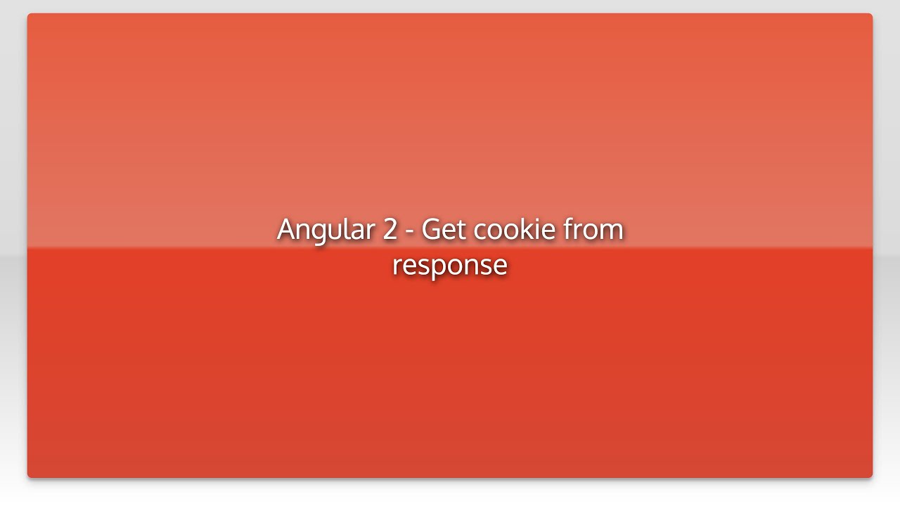 Angular 2 - Get cookie from response