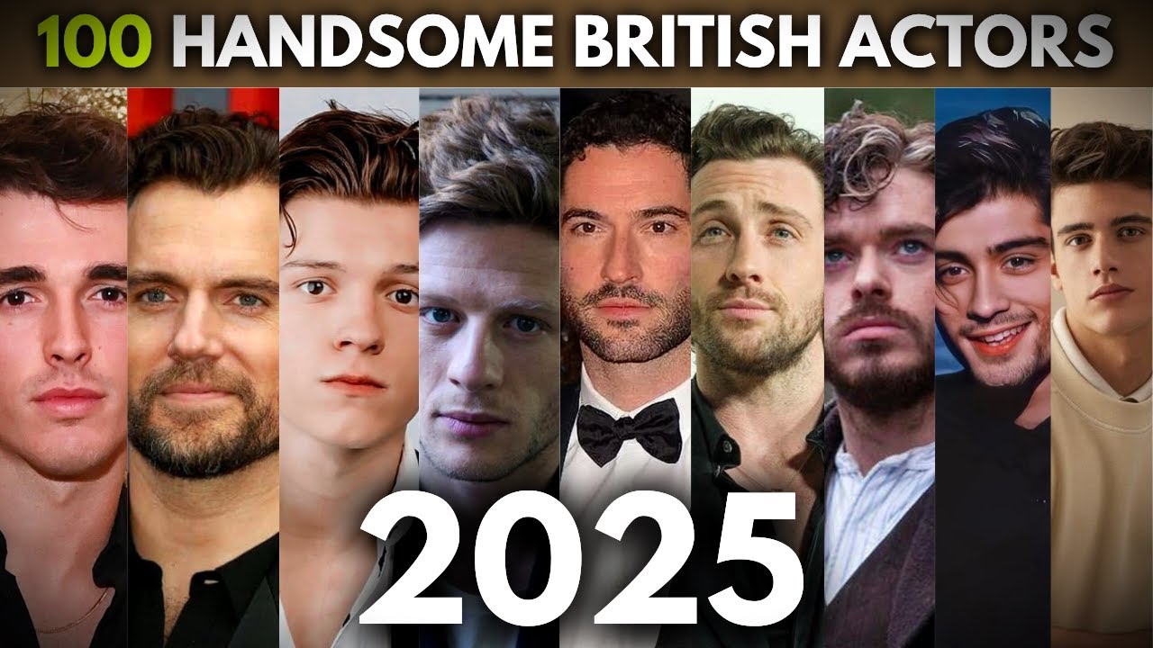 Top 100 Most Handsome British Actors 2025
