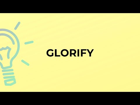 What is the meaning of the word GLORIFY?