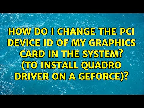 How do I change the PCI device ID of my graphics card in the system? (to install Quadro driver...