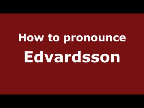 How to Pronounce Edvardsson - PronounceNames.com