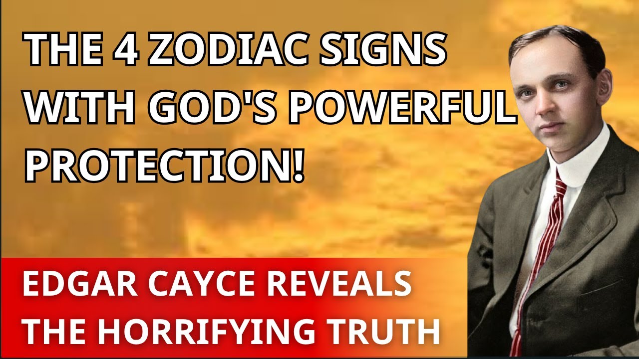 Edgar Cayce reveals: THESE 4 Zodiac SIGNS were chosen by GOD for a divine mission!