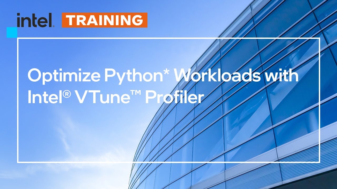 Optimize Python* Workloads with Intel® VTune™ Profiler | Intel Software