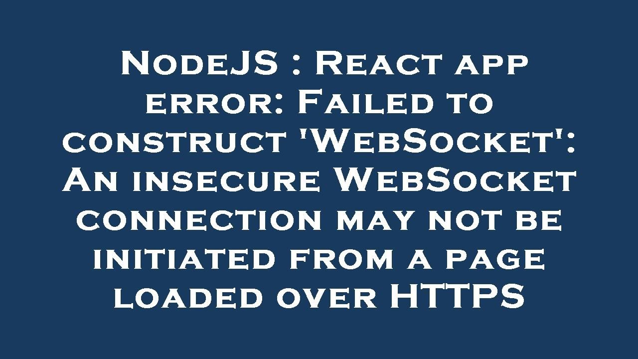 NodeJS : React app error: Failed to construct 'WebSocket': An insecure WebSocket connection may not