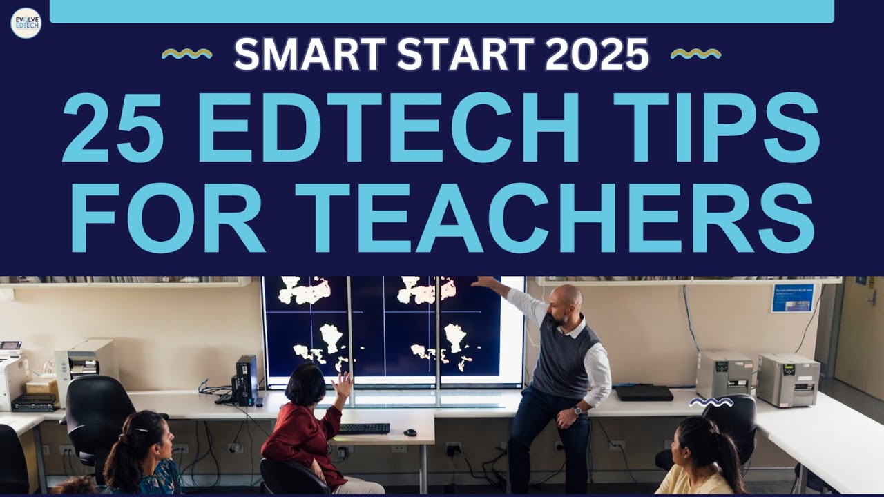 Smart Start 2025: 25 EdTech Tips for Teachers
