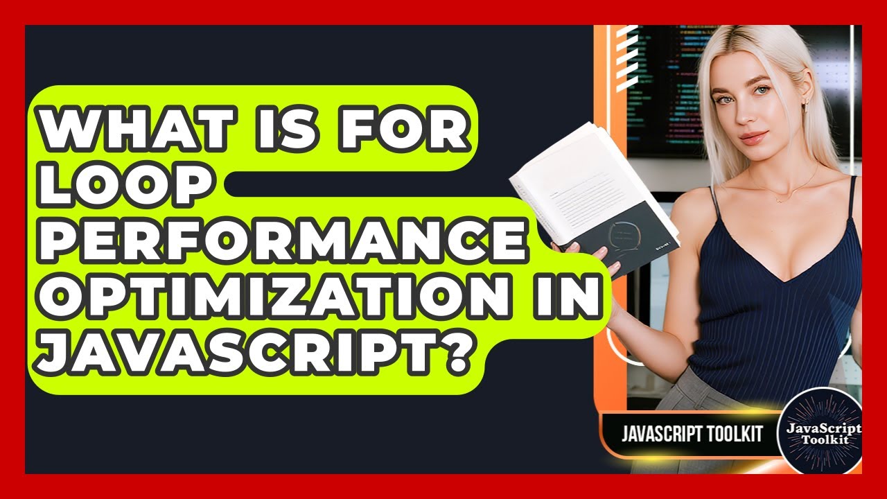 What Is For Loop Performance Optimization In JavaScript? - JavaScript Toolkit