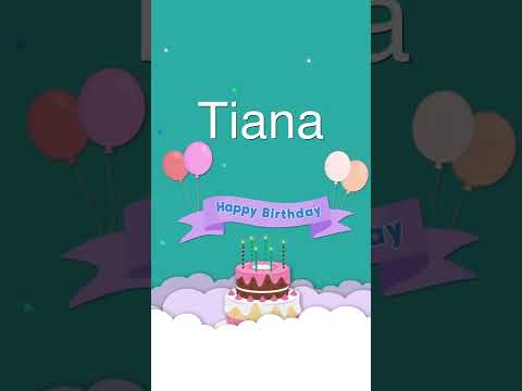 Tiana - Happy Birthday Tiana Song