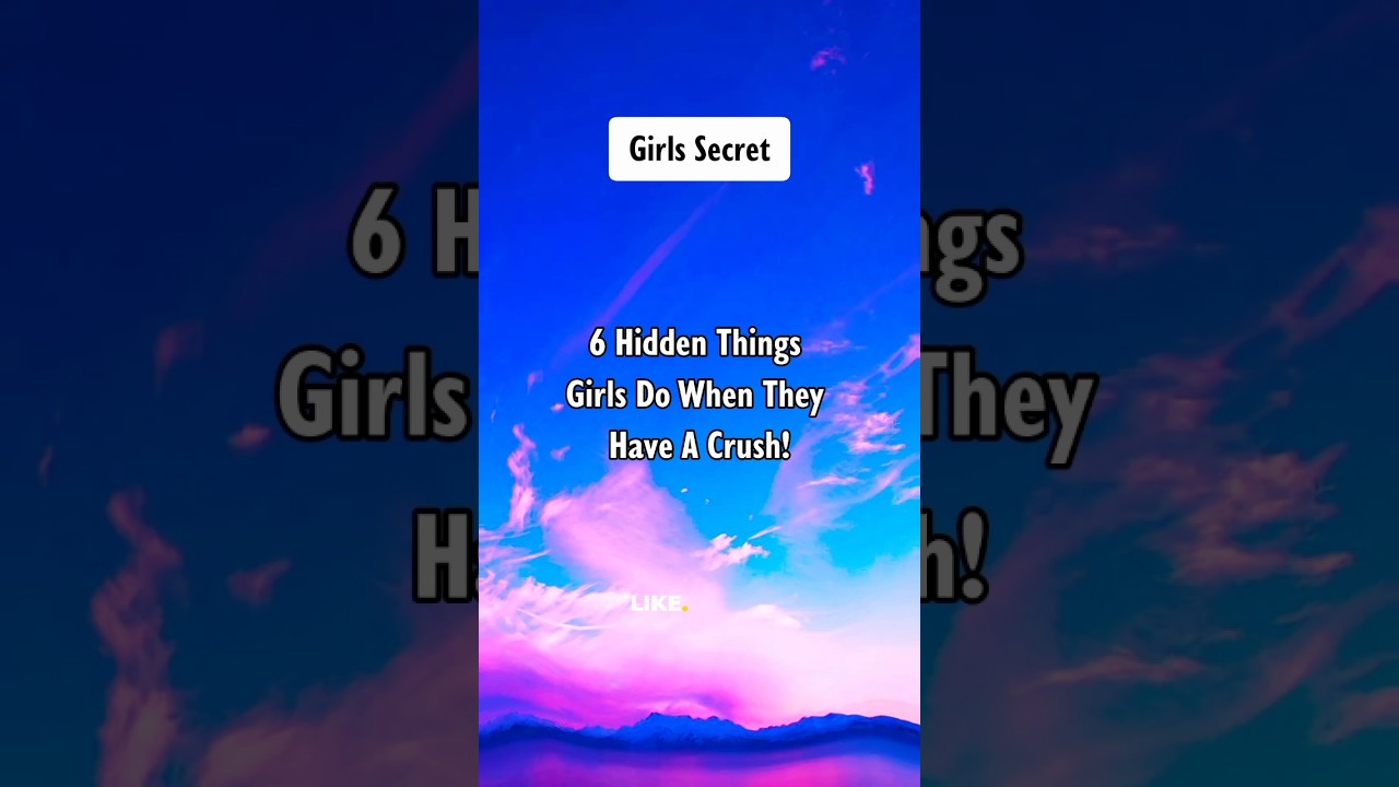 6 Hidden Things Girls Do When They Have A Crush! #shorts #psychologyfacts