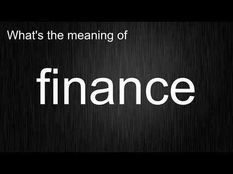 What's the meaning of "finance", How to pronounce finance?