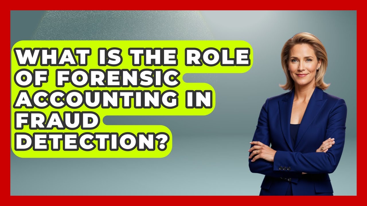 What Is The Role Of Forensic Accounting In Fraud Detection? - Tax and Accounting Coach