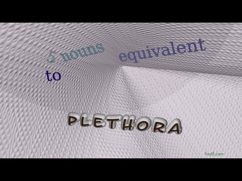 plethora - 5 nouns which are synonym to plethora (sentence examples)