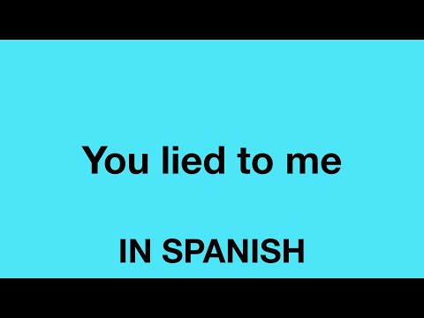 How To Say (You lied to me) In Spanish