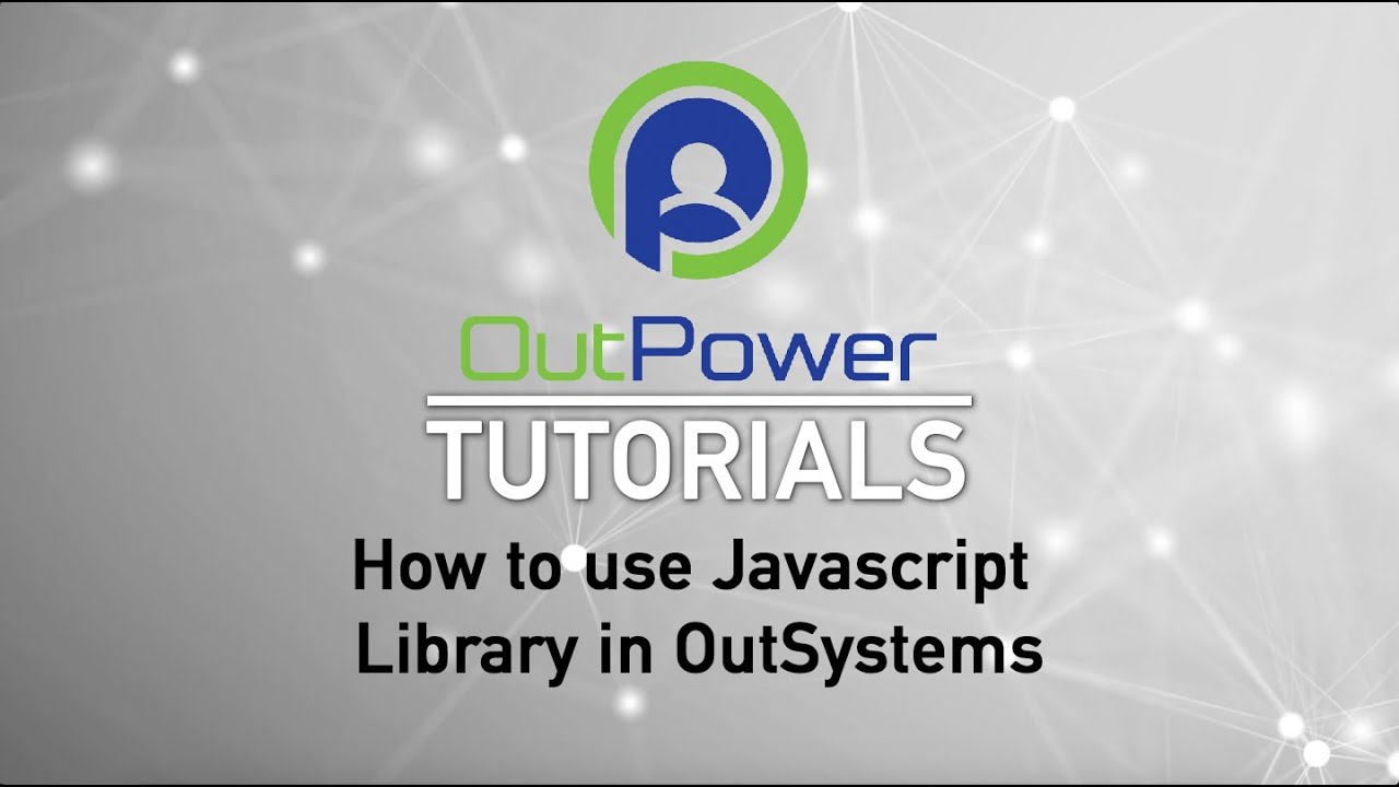 OutPower Tutorial - Javascript Library (OutSystems)