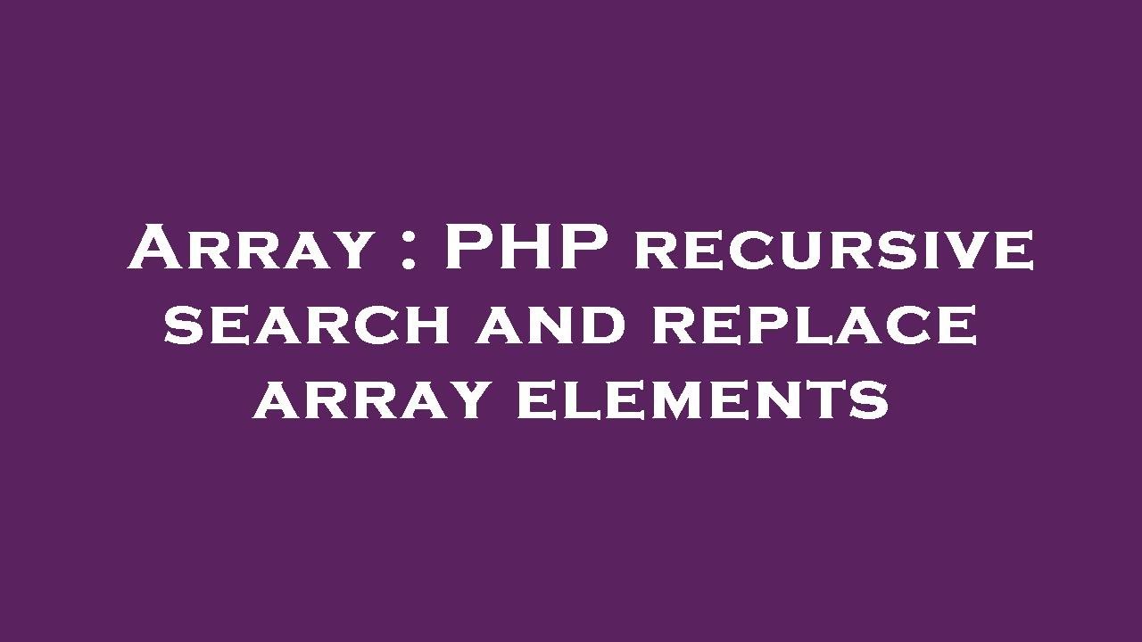 Array : PHP recursive search and replace array elements