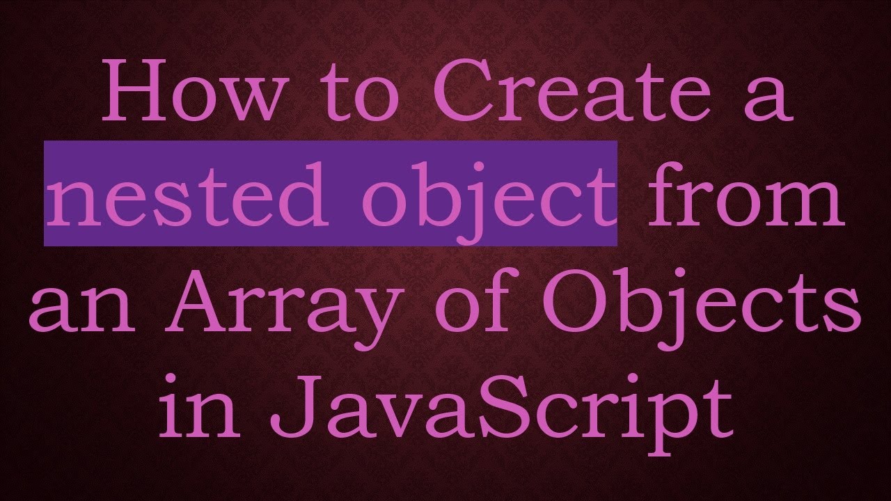 How to Create a nested object from an Array of Objects in JavaScript