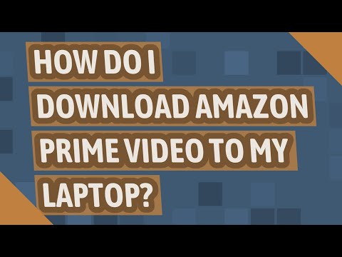 How do I download Amazon Prime video to my laptop?