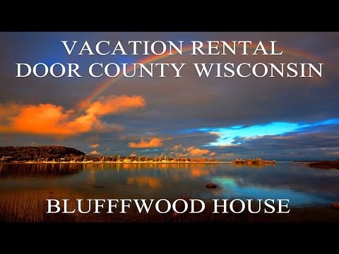 VACATION RENTALS DOOR COUNTY WISCONSIN BLUFFWOOD HOUSE