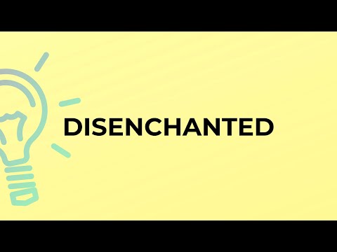 What is the meaning of the word DISENCHANTED?