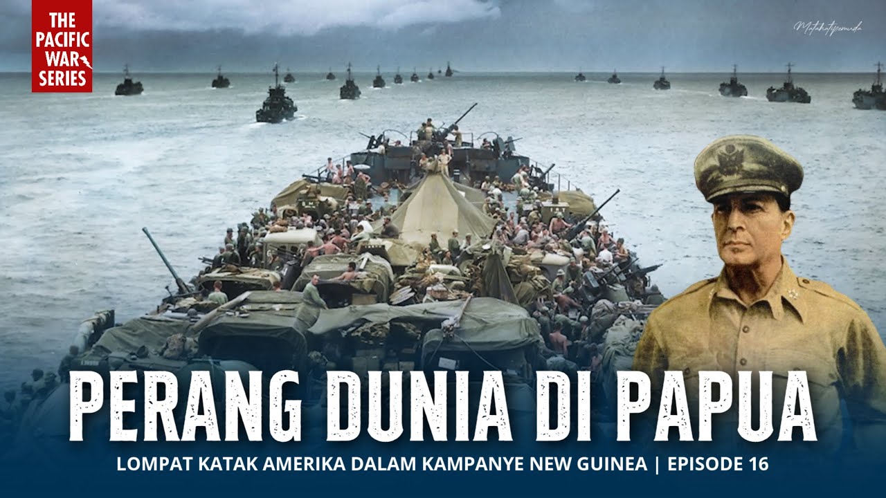 PERANG DUNIA DI PAPUA | Lompat Katak Dalam Kampanye New Guinea -  Perang Pasifik Eps. 16