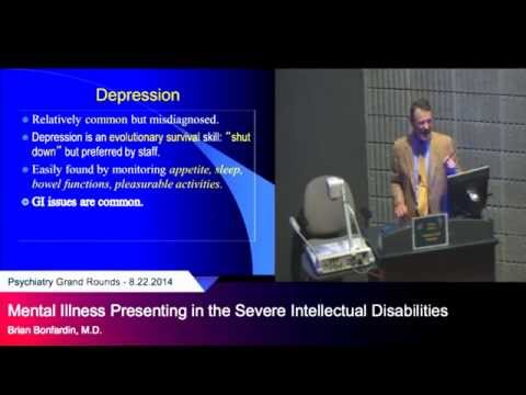 "Mental Illness Presenting in the Severe Intellectual Disabilities," Brian Bonfardin, M.D.