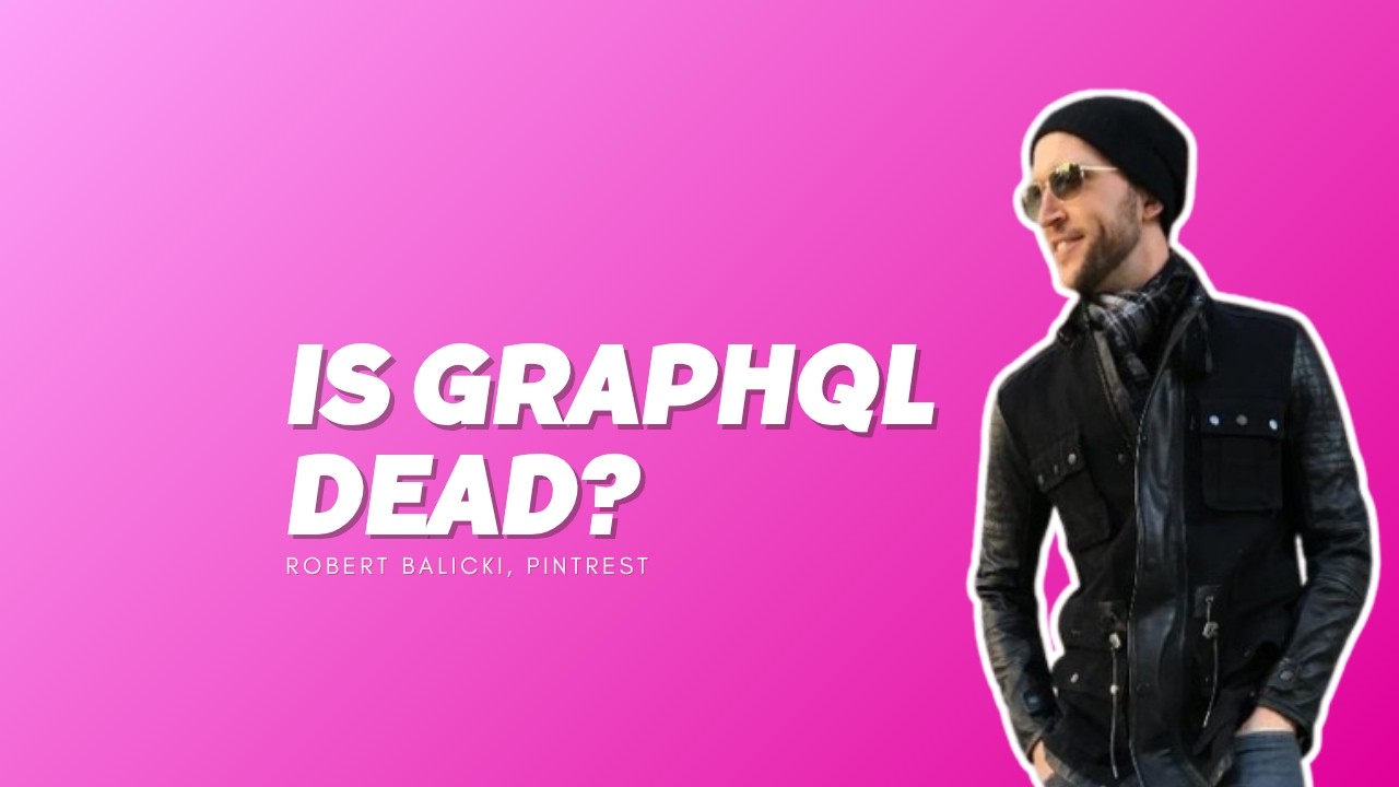 GraphQL in a World of Full-stack, Rich Clients: The Next Evolution - Robert Balicki, Pinterest