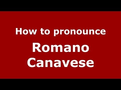 How to pronounce Romano Canavese (Italian/Italy) - PronounceNames.com