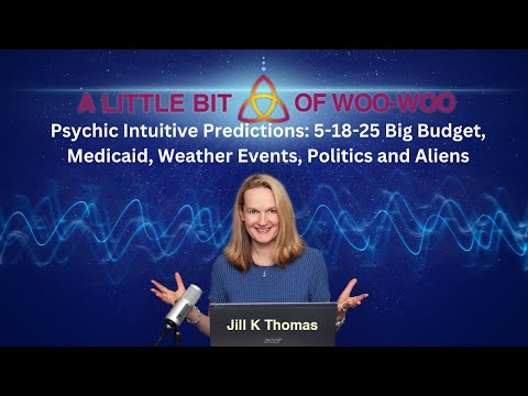 Psychic Intuitive Predictions: Big Budget, Medicaid, Weather, Politics, Earthquakes and Aliens