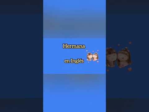 Cómo se dice hermana en Inglés?
