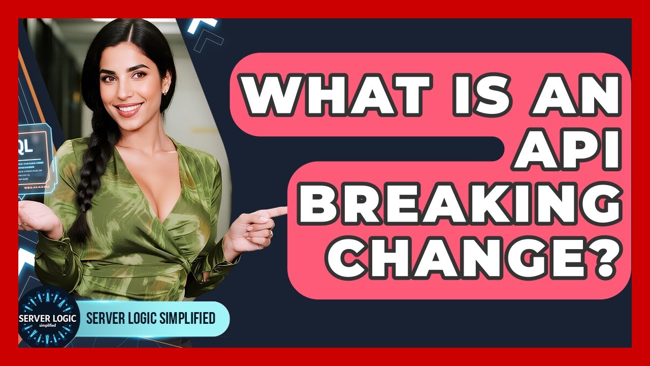 What Is An API Breaking Change? - Server Logic Simplified