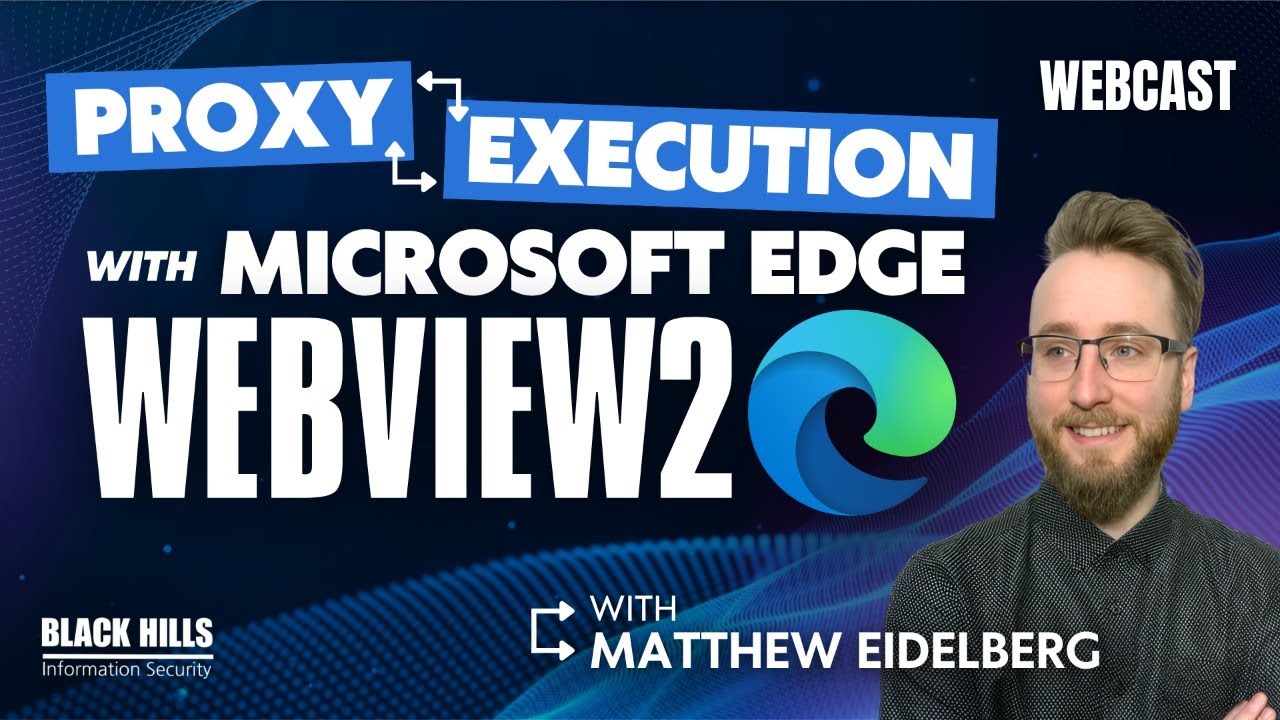 Proxy Execution with Microsoft Edge WebView2 w/ Matthew Eidelberg