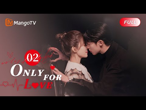 [ENG SUB]EP02 Bai Lu Finally Made an Appointment with Dylan Wang | Only For Love | MangoTV English