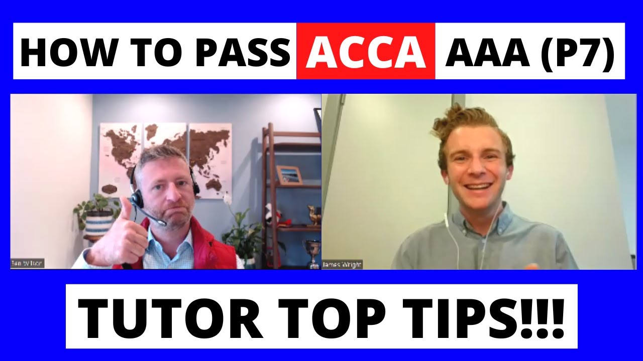 How to pass ACCA AAA (P7) top tutor tips with Ben Wilson | ACCA Advanced Audit & Assurance | ACCA P7