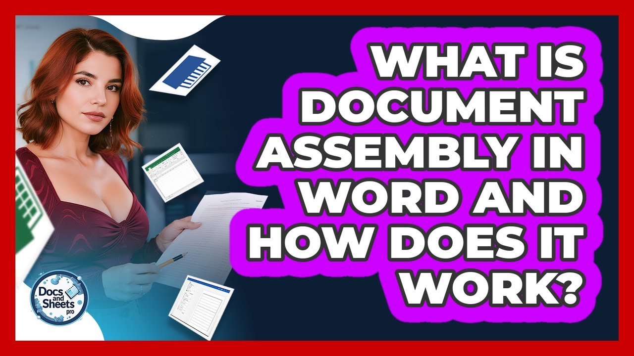 What Is Document Assembly In Word And How Does It Work? - Docs and Sheets Pro
