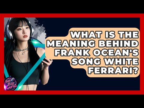 What Is The Meaning Behind Frank Ocean's Song White Ferrari? - Pop Music Gurus