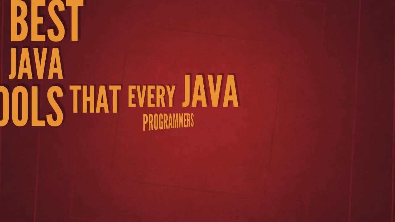 Best JAVA Tools That Every JAVA Programmer Should know