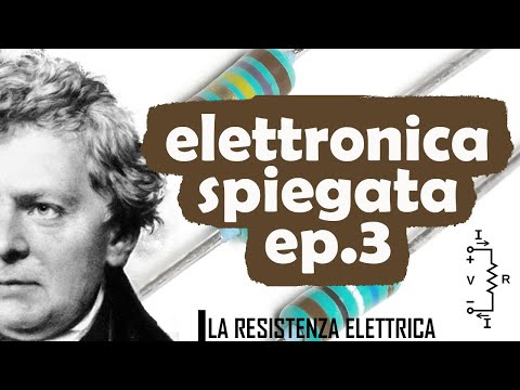 EP.3 - LA RESISTENZA ELETTRICA |ELETTRONICA SPIEGATA