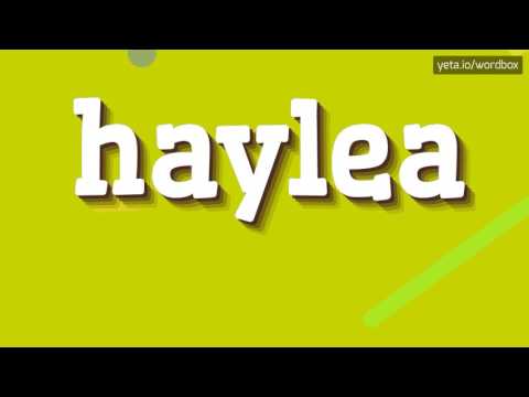 HAYLEA - HOW TO PRONOUNCE IT!?