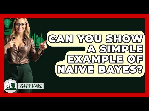 Bisakah Anda Menunjukkan Contoh Sederhana Naive Bayes? - The Friendly Statistician