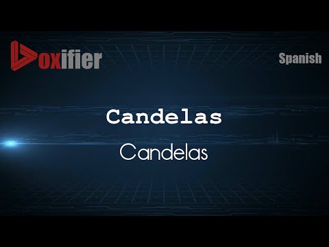 How to Pronounce Candelas (Candelas) in Spanish - Voxifier.com
