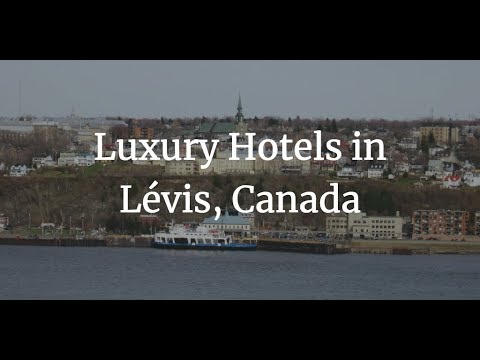 10 Top Luxury Hotels & Luxury Places to Stay in Lévis, Canada