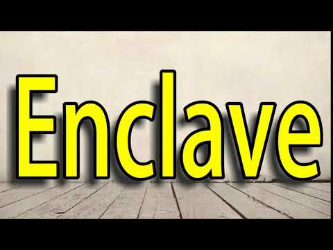 How to Pronounce Enclave