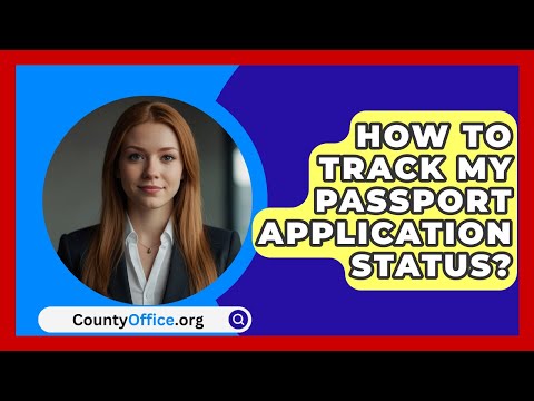 How To Track My Passport Application Status? - CountyOffice.org