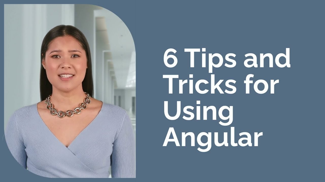 6 Tips and Tricks for Using Angular