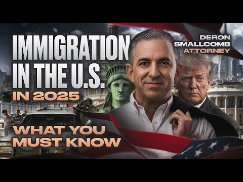 Immigration in the U.S. in 2025: What You MUST Know, Attorney Deron Smallcomb #attorney #trump #usa