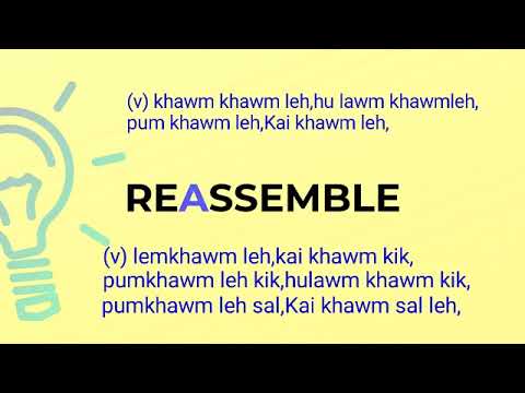Reassemble meaning explaining in English Ngawn Dictionary