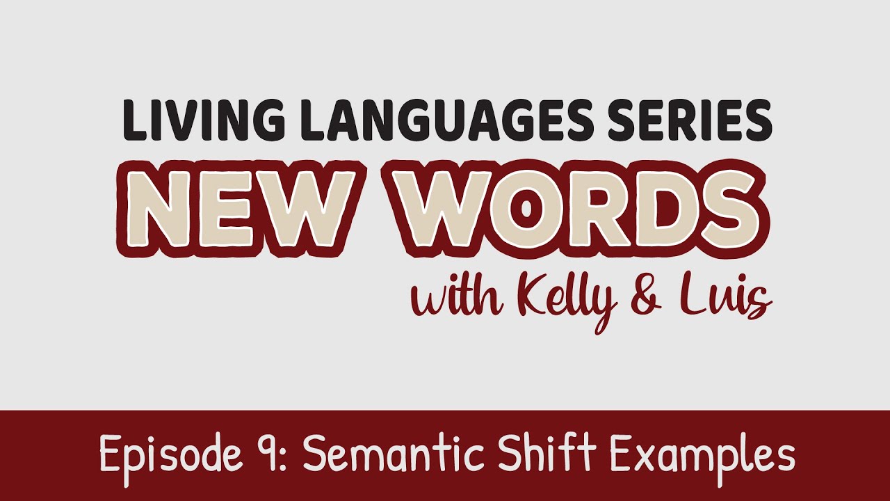 Living Language Series: E9 Semantic Shift Examples