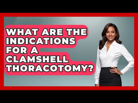 What Are The Indications For A Clamshell Thoracotomy? - First Response Medicine
