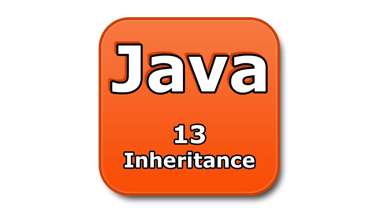 Java Tutorial - 13 - Inheritance